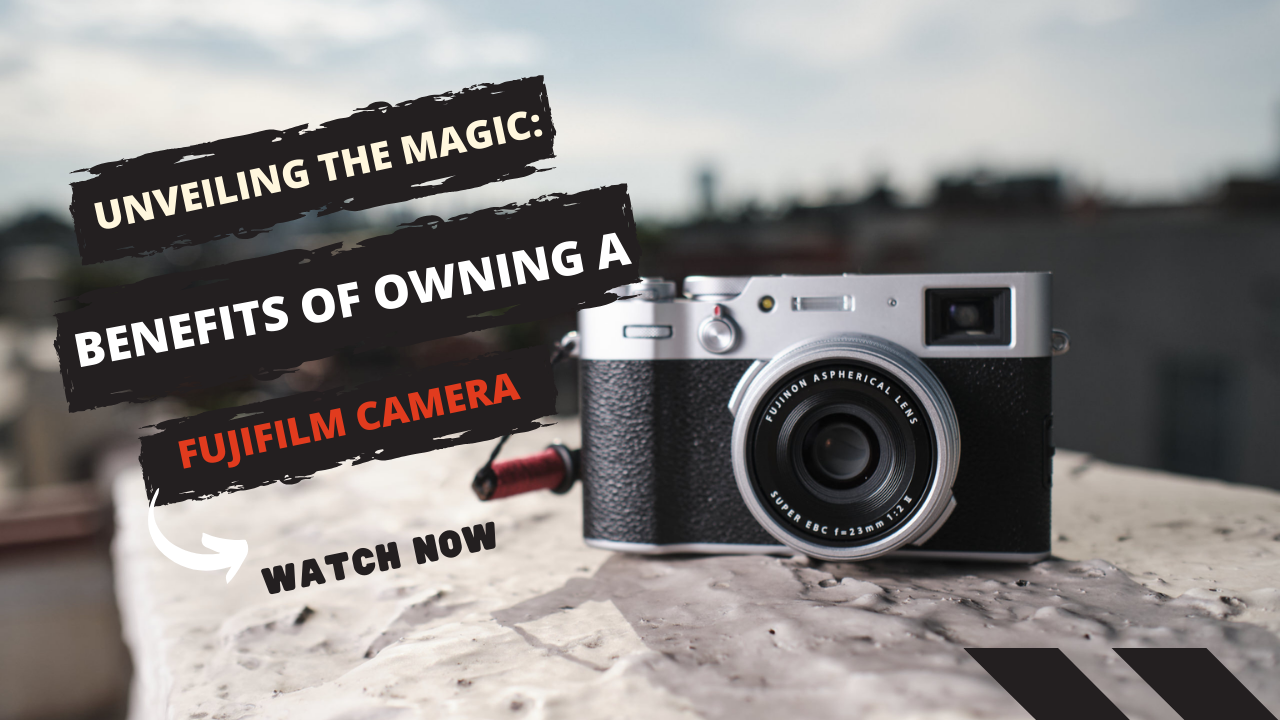 Unveiling the Magic: The Benefits of Owning a Fujifilm Camera | AVC Store